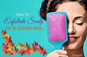 18 Best Tips How To Exfoliate Scalp At Home Without Damaging Hair